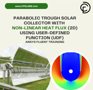 Parabolic Trough Solar Collector CFD: Non-Uniform Flux UDF Tutorial